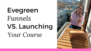 Evergreen Funnels vs. Launching Courses: Which Should You Choose for Selling Your Course ...